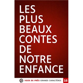 Les plus beaux contes de notre enfance Edition en gros caractères ...
