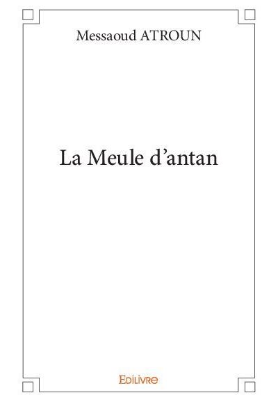 La meule d'antan - broché - Messaoud Atroun - Achat Livre | fnac