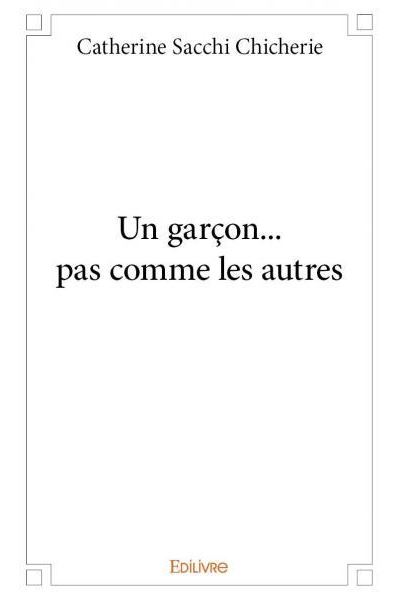 Un garçon... pas comme les autres - broché - Catherine Chicherie ...