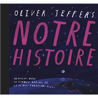 1 avis sur Notre histoire Oliver Jeffers, Rosalind Elland-Goldsmith - cartonné | fnac