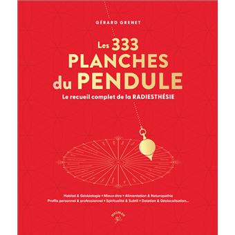 Les 333 planches du pendule Le recueil complet de la RADIESTHÉSIE ...