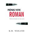 Préparez votre roman - broché - K.M. Weiland - Achat Livre | fnac