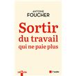 Sortir du travail qui ne paie plus - broché - Antoine Foucher - Achat ...