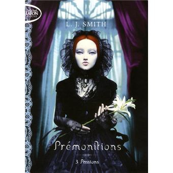 Prémonitions - Tome 3 - Prémonitions T03 Passions - L. J. Smith ...