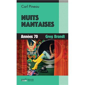 Nuits Nantaises - Années 70 - Greg Brandt - Nuits nantaises - Carl ...