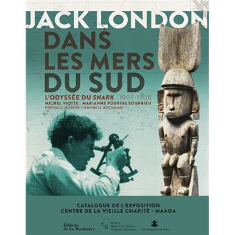 Jack London dans les mers du Sud L'Odyssée du Snark - relié - Marianne Pourtal Sourrieu, Michel ...