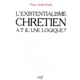 L'existentialisme chrétien a-t-il une logique ? - broché - Pierre-André ...
