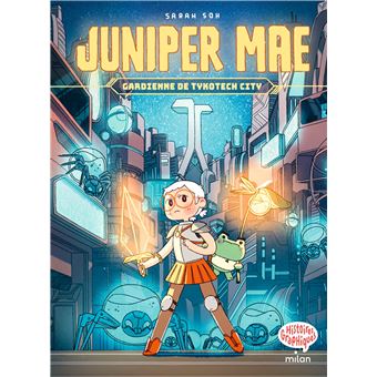Juniper Mae, Tome 01 Gardienne de Tykotech City - Dernier livre de ...