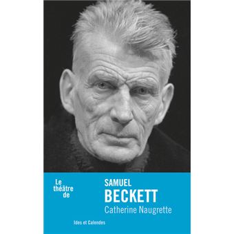 Le Théâtre de Samuel Beckett - broché - Catherine Naugrette - Achat ...