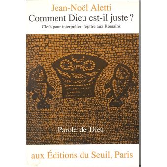 Comment Dieu est-il juste ? Clefs pour interpréter l'Epître aux Romains ...