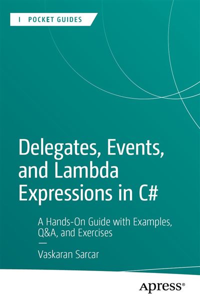 Delegates, Events, and Lambda Expressions in C# A Hands-On Guide with ...