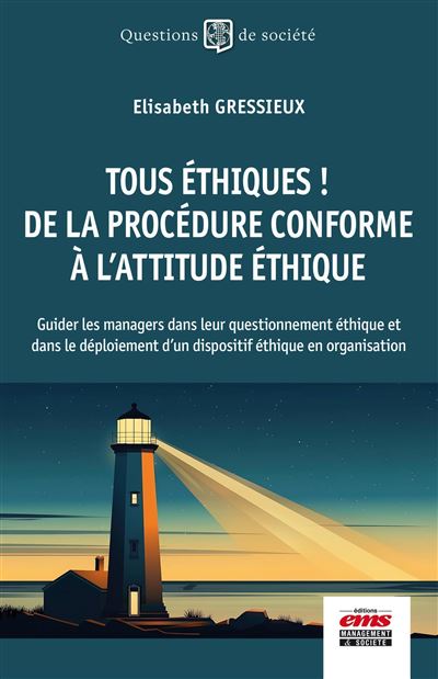 Tous éthiques ! De la procédure conforme à l'attitude éthique Guider ...