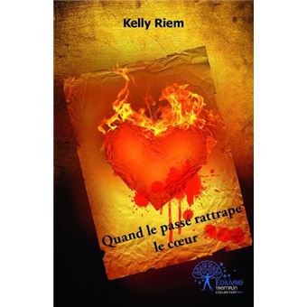 Quand le passé rattrape le cœur - broché - Kelly Riem - Achat Livre | fnac