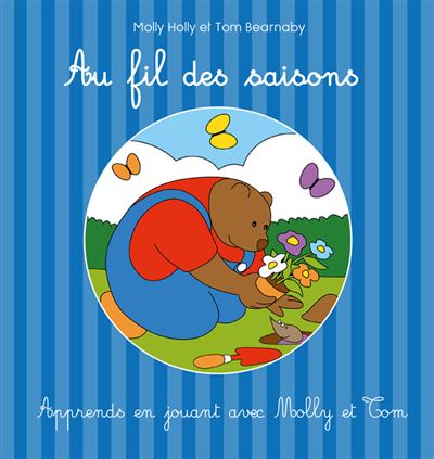Les aventures de Molly Holly et Tom Bearnaby - Au fil des saisons - G ...