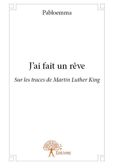 J'ai fait un rêve Sur les traces de Martin Luther King - broché ...