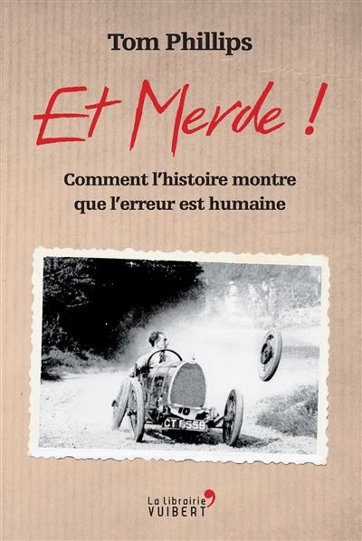 Et merde ! Comment l'histoire montre que l'erreur est humaine - broché ...