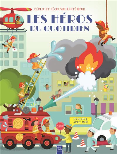 Les héros du quotidien - Déplie et découvre l'intérieur Explore avec ...