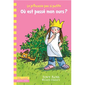 La Princesse Pas Si Petite - Tome 3 - Où est passé mon ours ? - Wendy ...