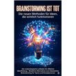 Brainstorming ist tot: Die neuen Methoden für Ideen, die wirklich ...