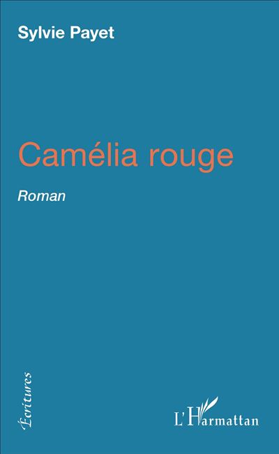 Camélia rouge Roman - broché - Sylvie Payet - Achat Livre | fnac