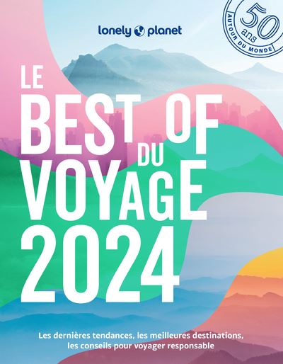 Le Best of 2024 de Lonely Planet 50 ans autour du monde - broché ...