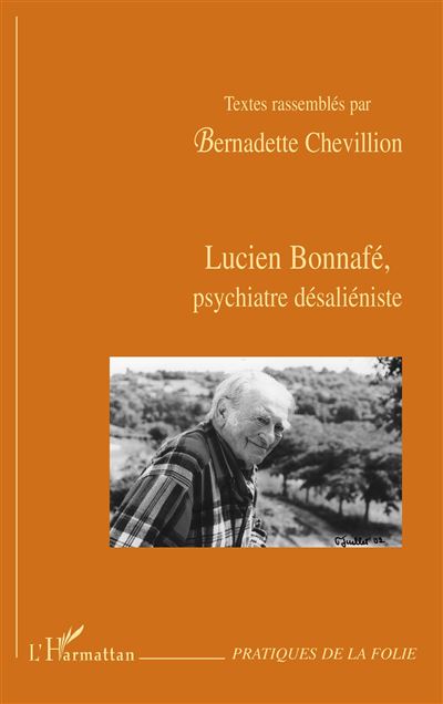 Lucien Bonnafé, psychiatre désaliéniste - broché - Bernadette ...