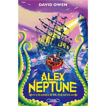 Alex Neptune - Alex Neptune - Tome 2 Chasseur de pirates - David Owen ...