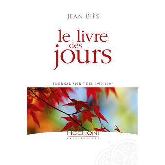 Le livre des jours - Journal spirituel 1950-2007 Journal 1950-2007 ...