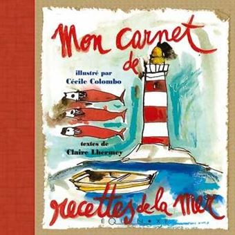 Mon carnet de recettes de la mer - relié - Claire Lhermey - Achat Livre ...