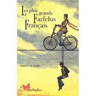 Les Plus Grands Farfelus Français - broché - Hubert Delobette - Achat ...