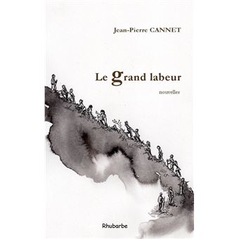 Le grand labeur - broché - Jean-Pierre Cannet - Achat Livre | fnac