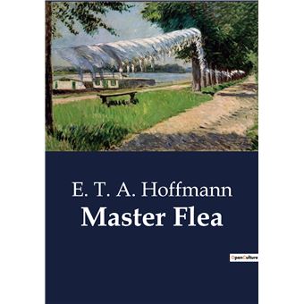 Master Flea - broché - Ernst Theodor Amadeus Hoffmann - Achat Livre | fnac