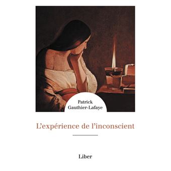 L'expérience de l'inconscient - broché - Patrick Gauthier-Lafaye - Achat Livre | fnac
