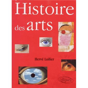 Histoire des Arts de la Renaissance à nos jours - Hervé Loilier - Achat Livre | fnac