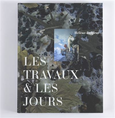 Helene Delprat. Les Travaux et les Jours Les travaux et les jours - relié - Collectif - Achat ...
