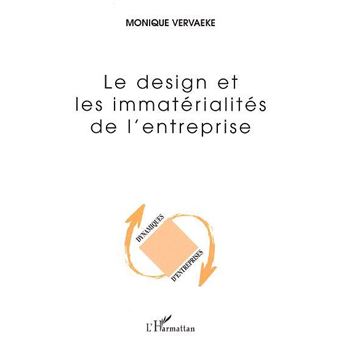 Le design et les immaterialites de l'entreprise - broché - Monique ...