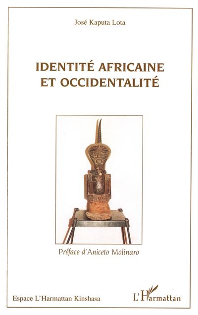 Identité africaine et occidentalité - broché - José Kaputa Lota - Achat ...
