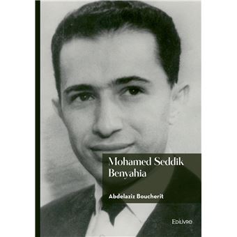 Mohamed Seddik Benyahia - broché - Boucherit Abdelaziz - Achat Livre | fnac