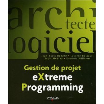 Gestion de projet eXtreme Programming - broché - Jean-Louis Bénard ...