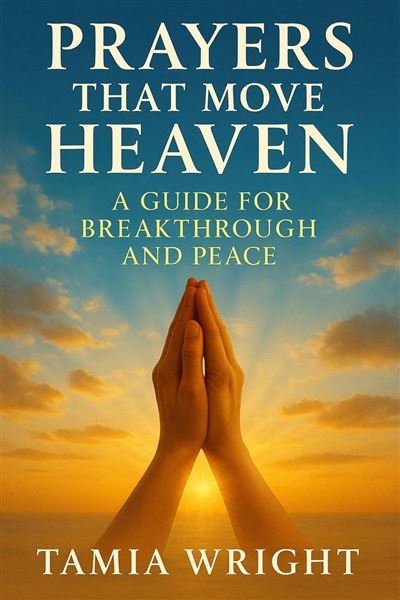 Prayers That Move Heaven : A Guide for Breakthrough and Peace - ebook ...
