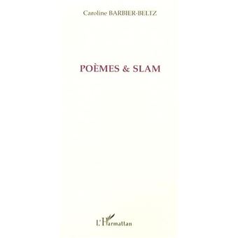 Poèmes et slam - broché - Caroline Barbier-Beltz - Achat Livre | fnac