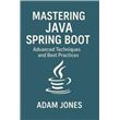Mastering Java Spring Boot: Advanced Techniques and Best Practices ...