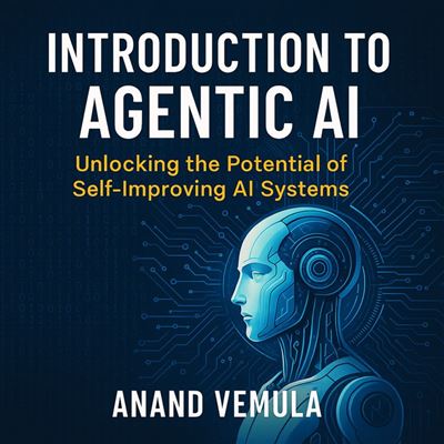 Introduction to Agentic AI Unlocking the Potential of Self-Improving AI ...