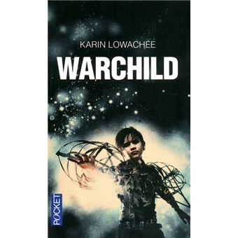 Warchild War Child Tome 1 - Poche - Karin Lowachee, Sandra Kazourian - Achat Livre | fnac
