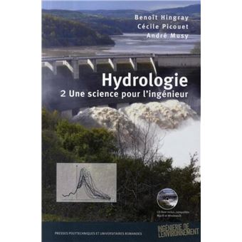 Hydrologie 2 Une science pour l'ingénieur - Livre CD-ROM - Benoit ...