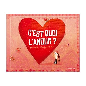 C'est quoi l'amour ? - cartonné - Davide Cali, Anna-Laura Cantone ...