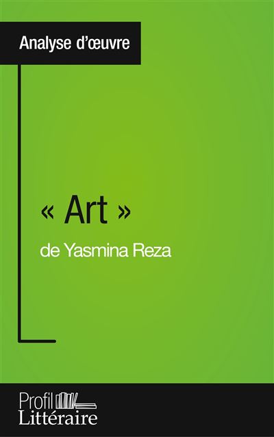 « Art » de Yasmina Reza (Analyse approfondie) Approfondissez votre lecture des romans classiques ...