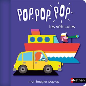 Pop Pop Pop : Mon imagier Pop-up des véhicules Tome 2 - cartonné ...