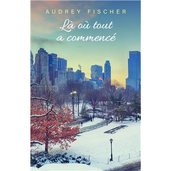Là où tout a commencé - broché - Audrey Fischer - Achat Livre ou ebook ...