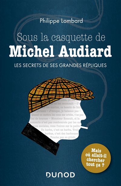 Sous la casquette de Michel Audiard - Les secrets de ses grandes ...